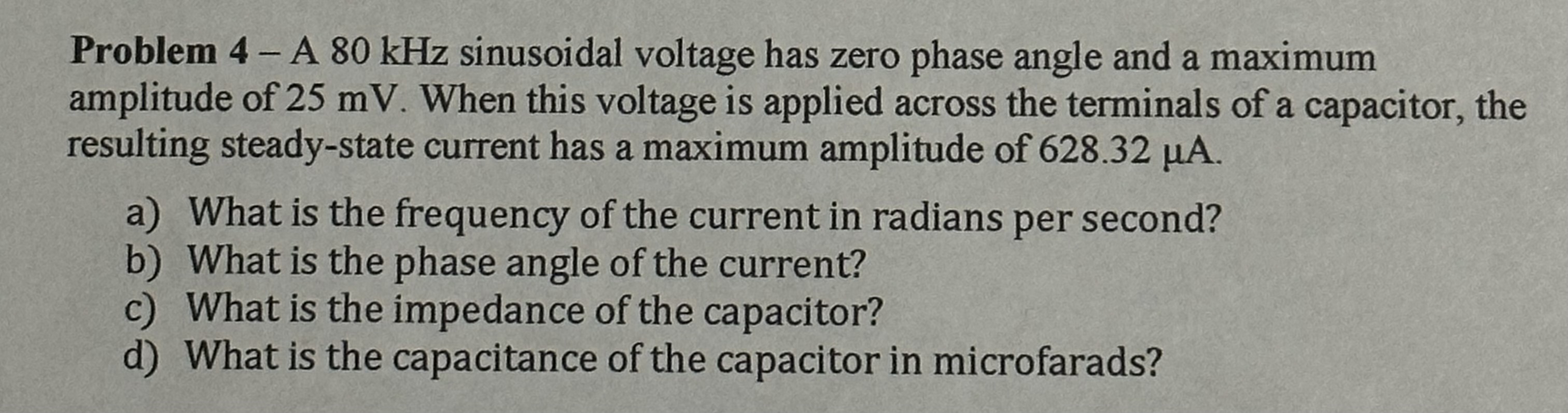 [Solved]: Problem 4A80kHz sinusoidal voltage has zero phase