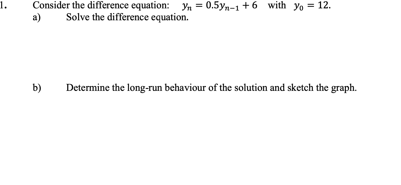 Solved Consider the difference equation: yn=0.5yn−1+6 with | Chegg.com
