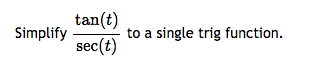 Solved Simplify tan(t) sec(t) to a single trig function. | Chegg.com