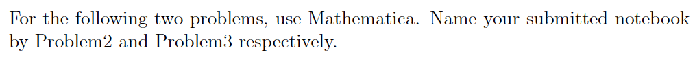 Solved For the following two problems, use Mathematica. Name | Chegg.com