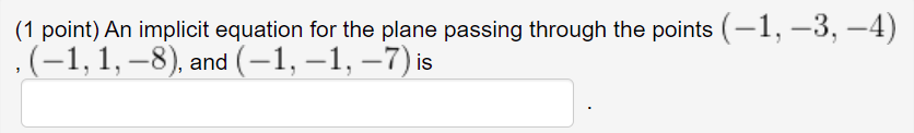 Solved (1 point) An implicit equation for the plane passing | Chegg.com