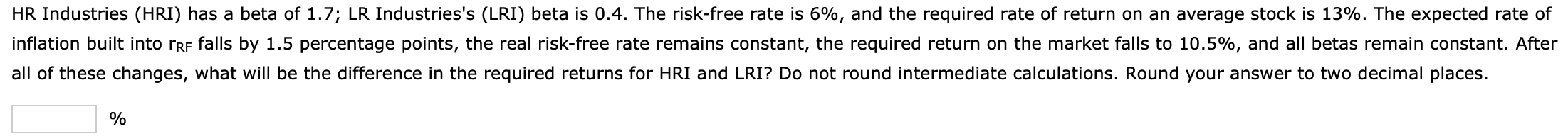 Solved HR Industries (HRI) has a beta of 1.7; LR | Chegg.com