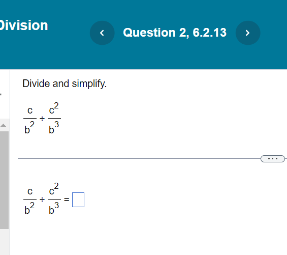 Solved Divide and simplify. b2c÷b3c2 b2c÷b3c2=Divide and | Chegg.com