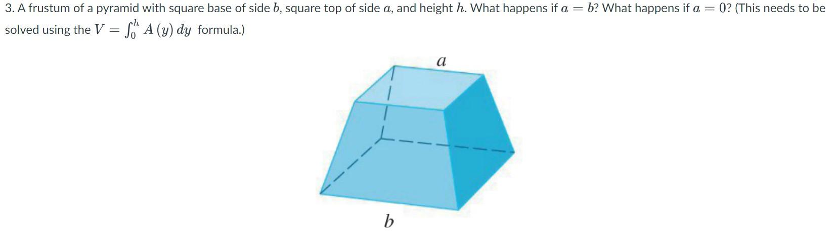 Solved 3. A frustum of a pyramid with square base of side b, | Chegg.com