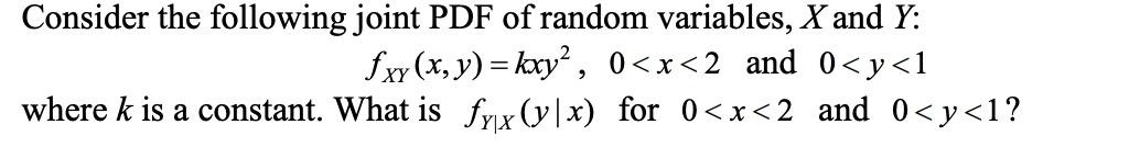 Solved Consider the following joint PDF of random variables, | Chegg.com
