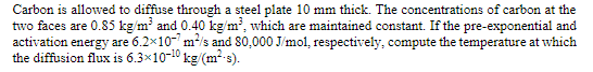 Solved Carbon is allowed to diffuse through a steel plate 10 | Chegg.com