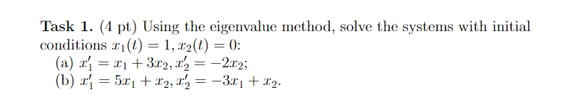 Solved Task 1. (4 pt) Using the eigenvalue method, solve the | Chegg.com