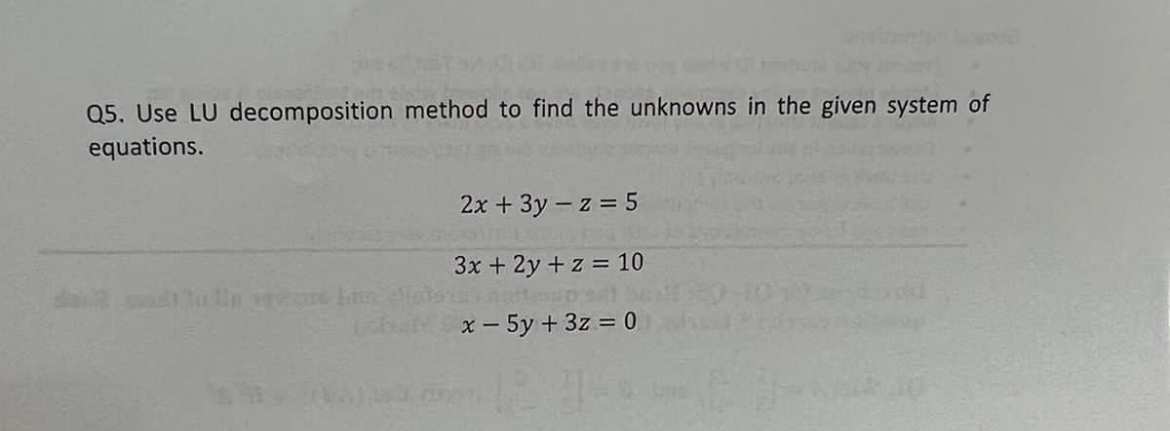Solved Q5. Use LU decomposition method to find the unknowns | Chegg.com