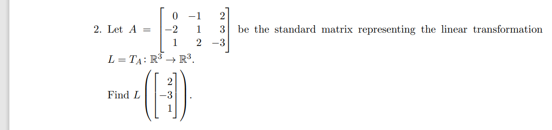 Solved -1 2 2. Let A = 0 -2 1 1 2 3 -3 be the standard | Chegg.com