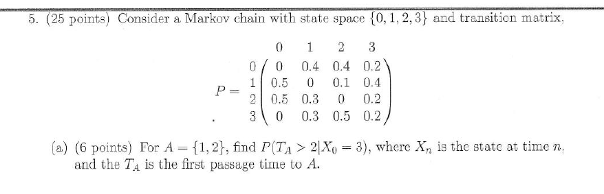 Solved 5. (25 points) Consider a Markov chain with state | Chegg.com