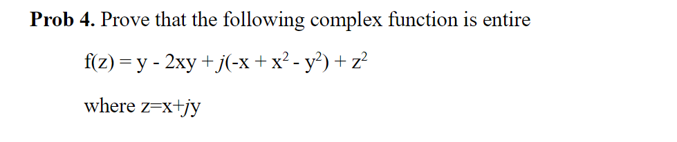 Solved Prob 4. Prove that the following complex function is | Chegg.com