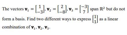 Solved The vectors va = (-3), v= = (–a).vs = [5*] span R? | Chegg.com