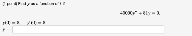 Solved (1 point) Find y as a function of t if 40000y" + 81y | Chegg.com