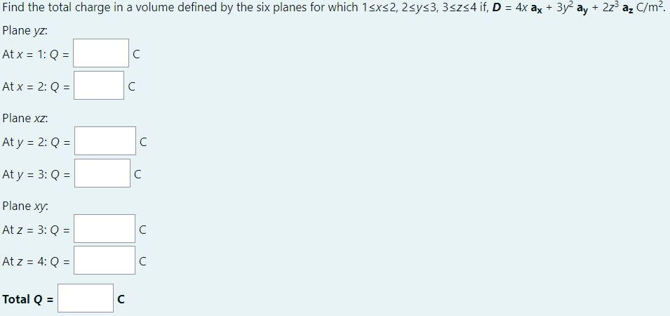 Solved Find the total charge in a volume defined by the six | Chegg.com