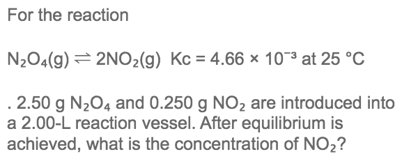 Solved For the reaction N2O4( g)⇌2NO2( g)Kc=4.66×10−3 at | Chegg.com