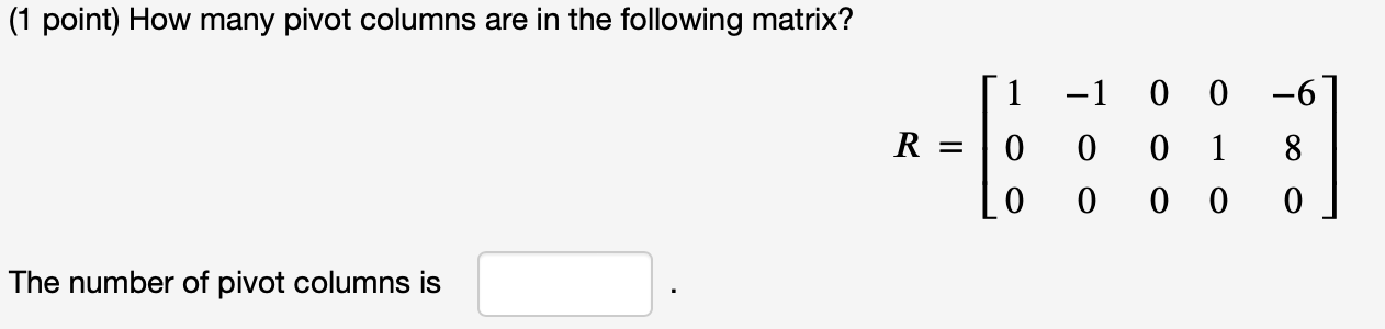 Solved (1 point) How many pivot columns are in the following | Chegg.com
