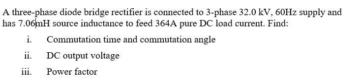 Solved A three-phase diode bridge rectifier is connected to | Chegg.com