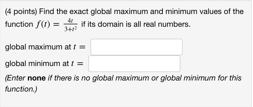 Solved (4 points) Find the exact global maximum and minimum | Chegg.com