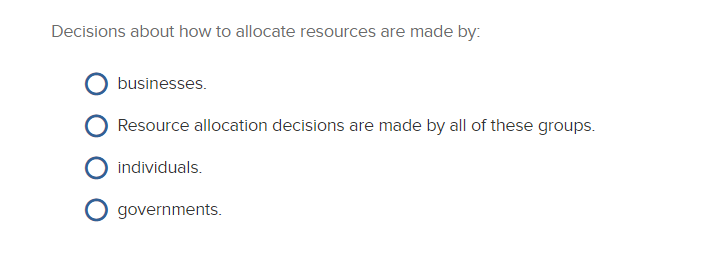 Solved Decisions about how to allocate resources are made | Chegg.com