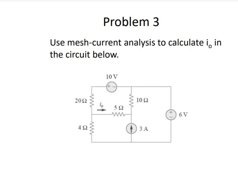 Solved Problem 3 Use mesh-current analysis to calculate i, | Chegg.com