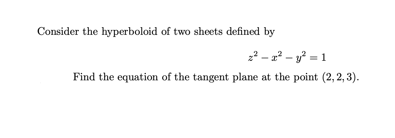 Solved Consider the hyperboloid of two sheets defined by 22 | Chegg.com