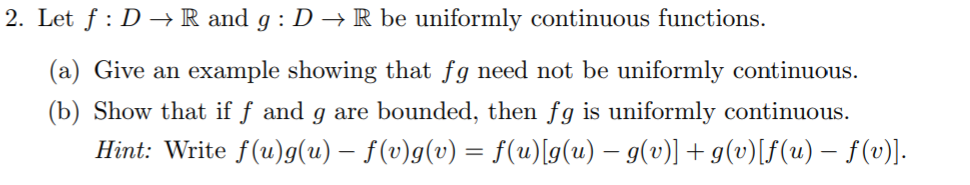 Solved 2, Let f : D → R and g : D → R be uniformly | Chegg.com