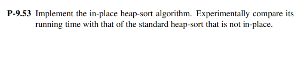 Solved P-9.53 Implement the in-place heap-sort algorithm. | Chegg.com