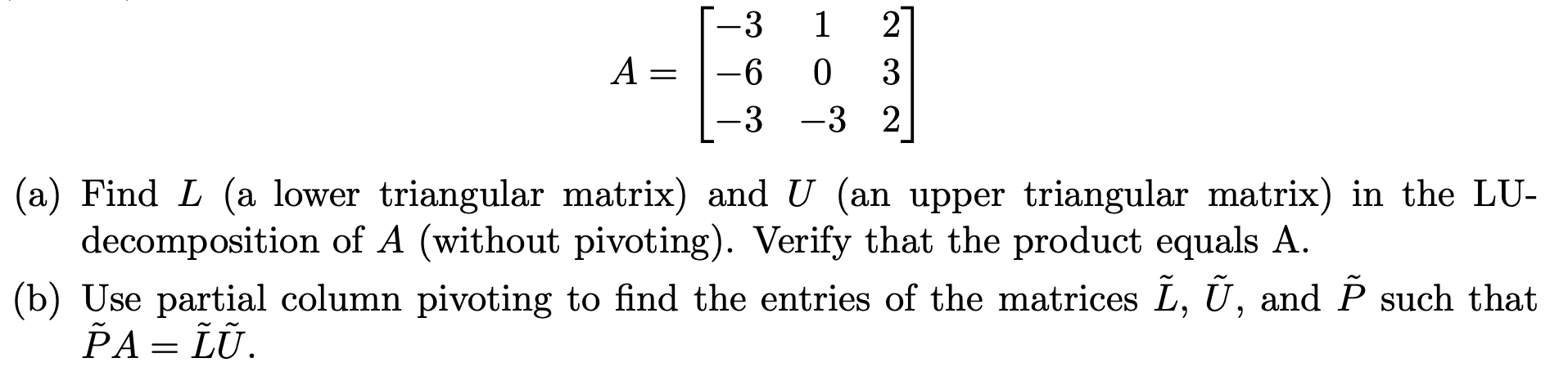 Solved 1-3 A= |-6 1-3 1 0 -3 27 3 2 (a) Find L (a lower | Chegg.com
