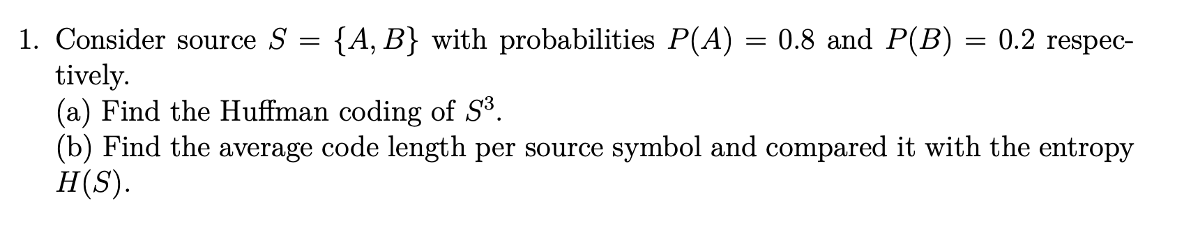 Solved 1. Consider source S={A,B} with probabilities | Chegg.com