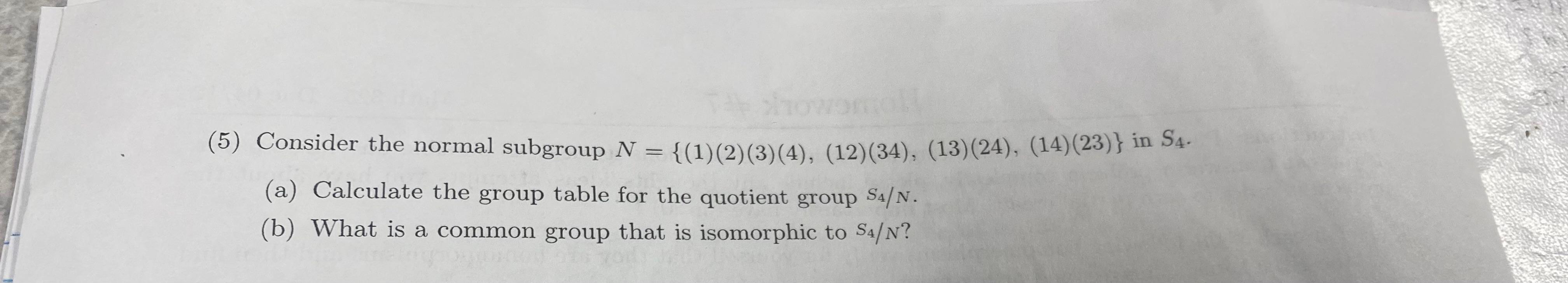 Solved (5) Consider the normal subgroup | Chegg.com