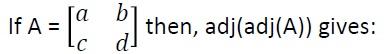 Solved = [a b] then, adj(adj(A)) gives: | Chegg.com