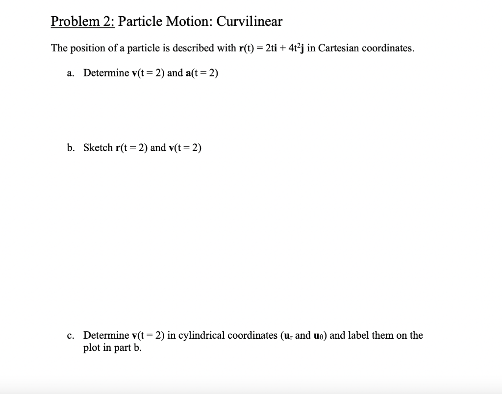 Solved Problem 2: Particle Motion: Curvilinear The position | Chegg.com