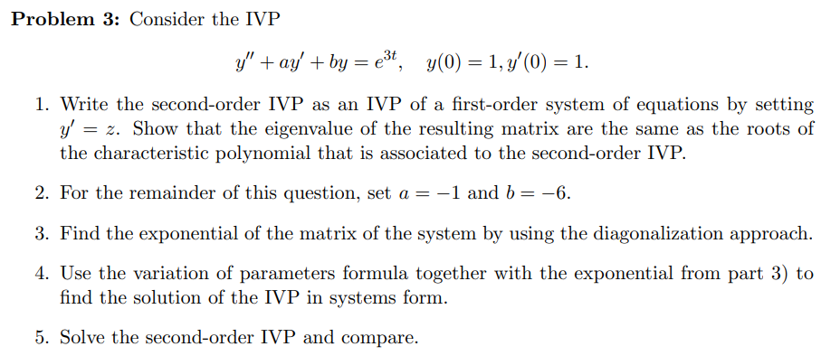 Solved Problem 3: Consider the IVP = = = y" +ay' + by = et, | Chegg.com