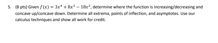 Solved 5. (8 pts) Given f(x) = 3x4 + 8x3 – 18x2, determine | Chegg.com