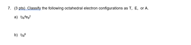 Solved 7. (3 pts) Classify the following octahedral electron | Chegg.com