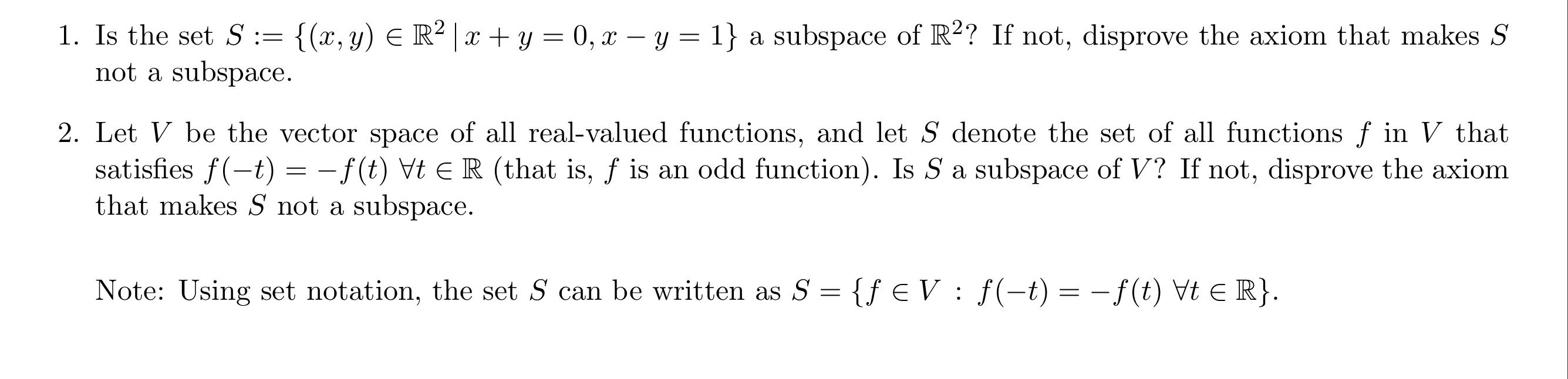 Solved 1. Is the set S:={(x,y)∈R2∣x+y=0,x−y=1} a subspace of | Chegg.com