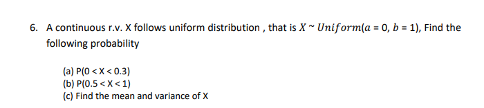 Solved Uniform(a = 0, b = 1), Find the 6. A continuous r.v. | Chegg.com