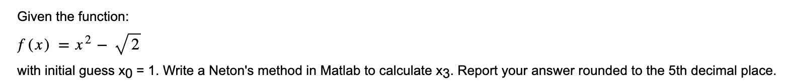 Solved Given the function: f(x)=x2−2 with initial guess | Chegg.com