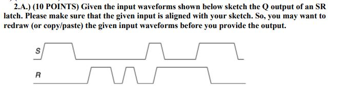 2.A.) (10 POINTS) Given the input waveforms shown | Chegg.com