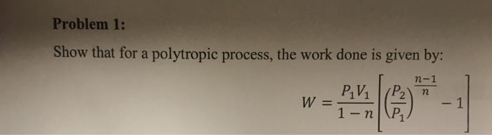 Solved Problem 1: Show that for a polytropic process, the | Chegg.com