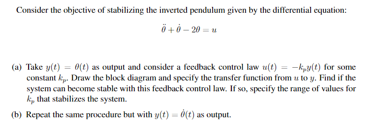Solved Consider the objective of stabilizing the inverted | Chegg.com