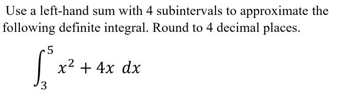 Solved Use a left-hand sum with 4 subintervals to | Chegg.com