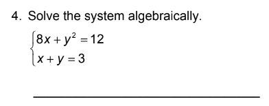 Solved 4. Solve the system algebraically. {8x+y2=12x+y=3 | Chegg.com