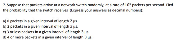 Solved 7. Suppose that packets arrive at a network switch | Chegg.com