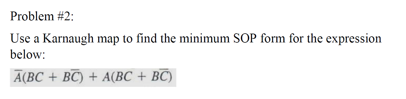 Solved Problem 2 Use A Karnaugh Map To Find The Minimum 