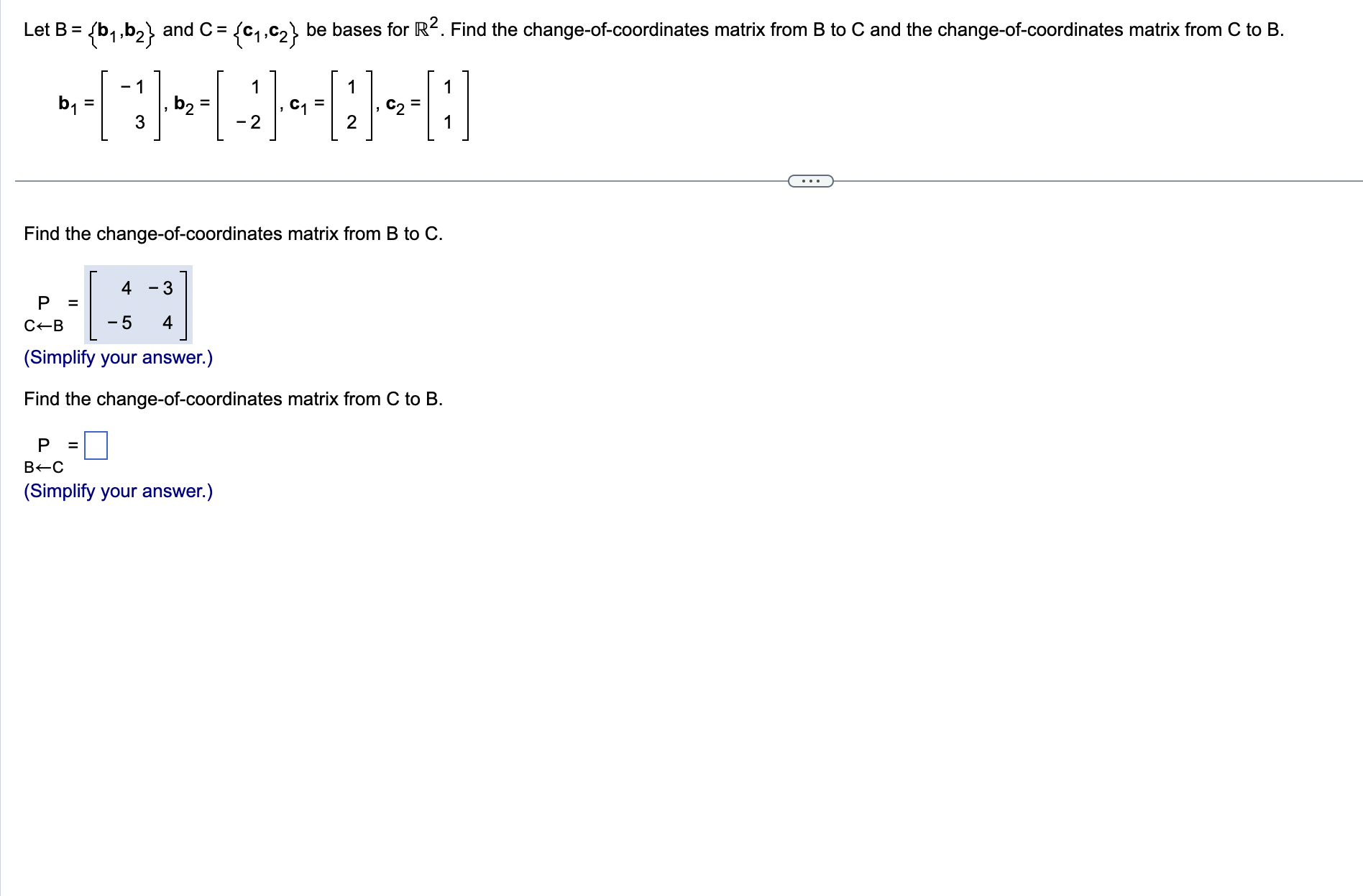 Solved Let B={b1,b2} and C={c1,c2} be bases for R2. Find the | Chegg.com Solved Let B={b1,b2} and C={c1,c2} be bases for R2. Find the | Chegg.com