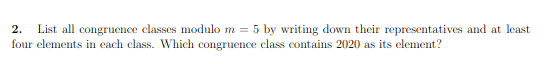 Solved 2. List all congruence classes modulo m = 5 by | Chegg.com