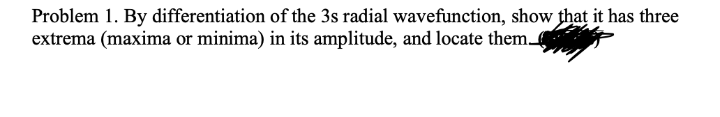 Solved Problem 1. By differentiation of the 3s radial | Chegg.com
