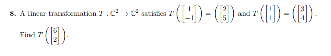 Solved 8. A linear transformation T: C2 C2 satisfies T | Chegg.com