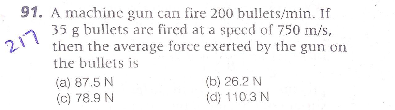 Solved 35 g 217 91. A machine gun can fire 200 bullets/min. | Chegg.com